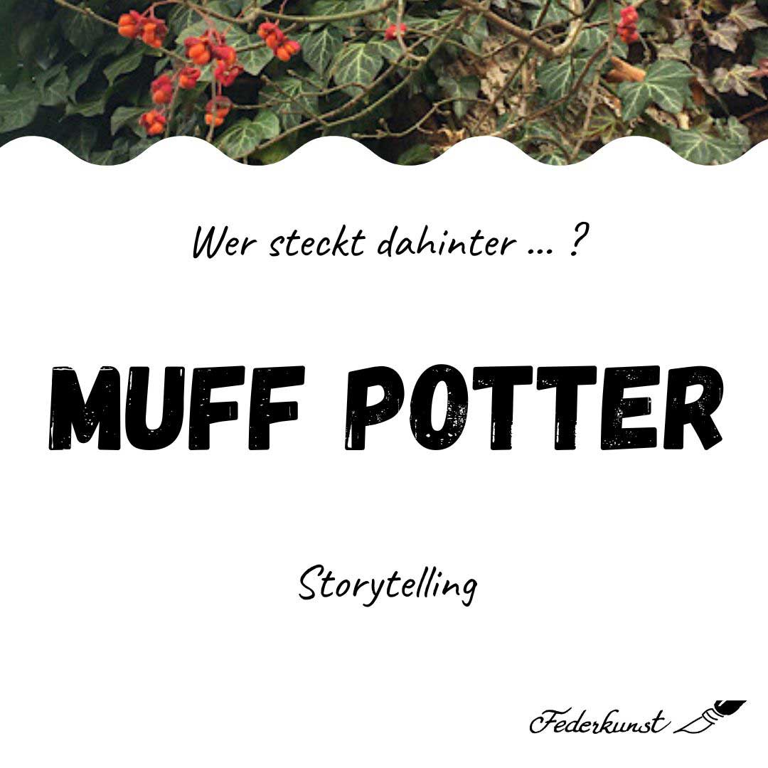 Wer steckt hinter Muff Potter?